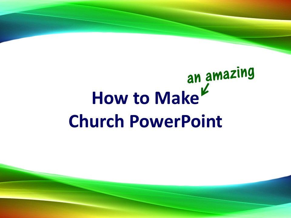 How to Make Great Church PowerPoints - Free