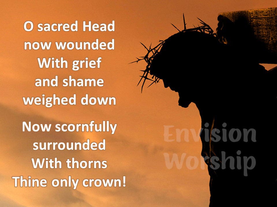 O Sacred Head Now Wounded PowerPoint - lyrics included - Powerful