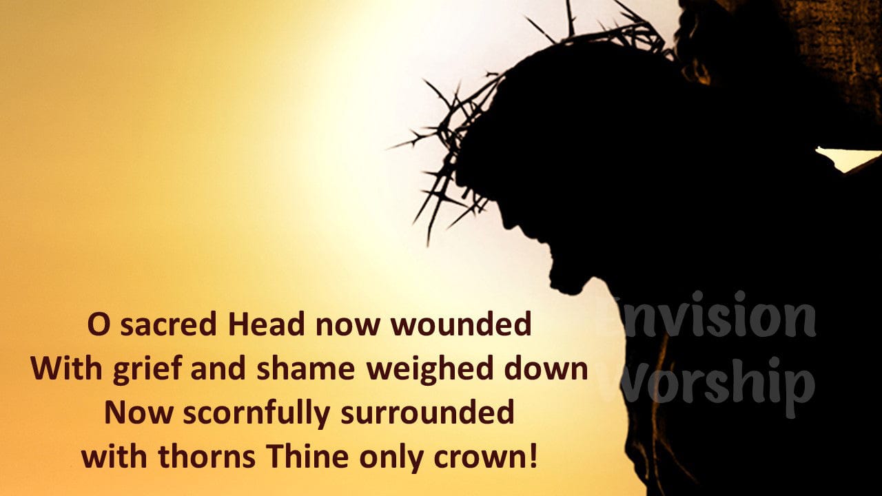 O Sacred Head Now Wounded PowerPoint - lyrics included - Powerful